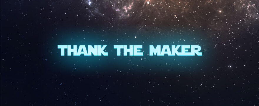 Thank The Maker!
