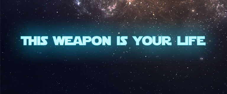 This weapon is your life – The Christian Jedi