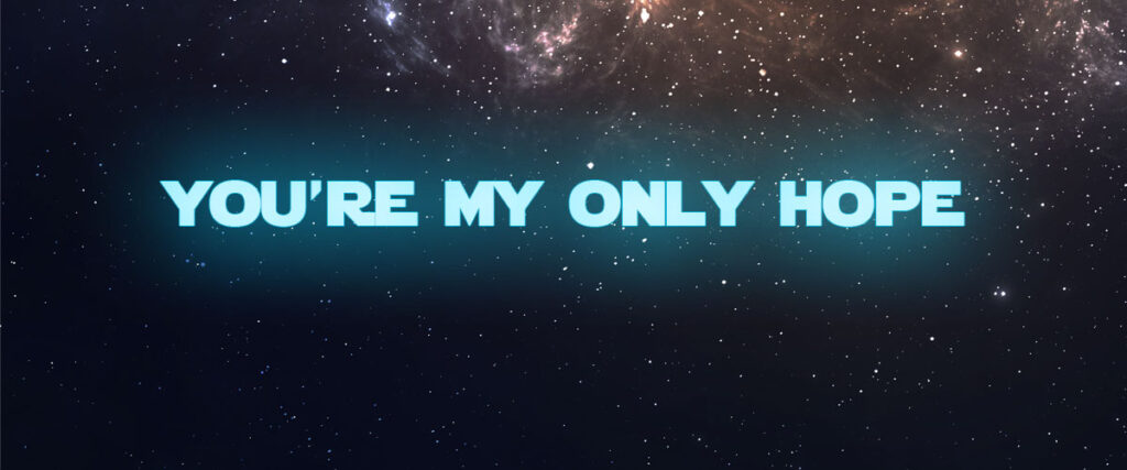 Princess Leia’s Declaration “You’re my only hope” – The Christian Jedi